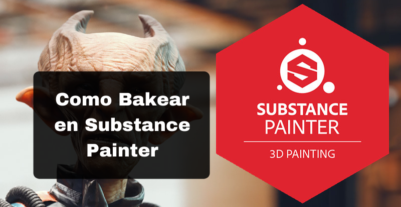 Bake en Substance Painter paso a paso