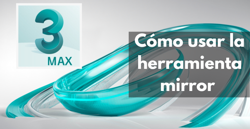 Mirror en 3ds Max cómo funciona