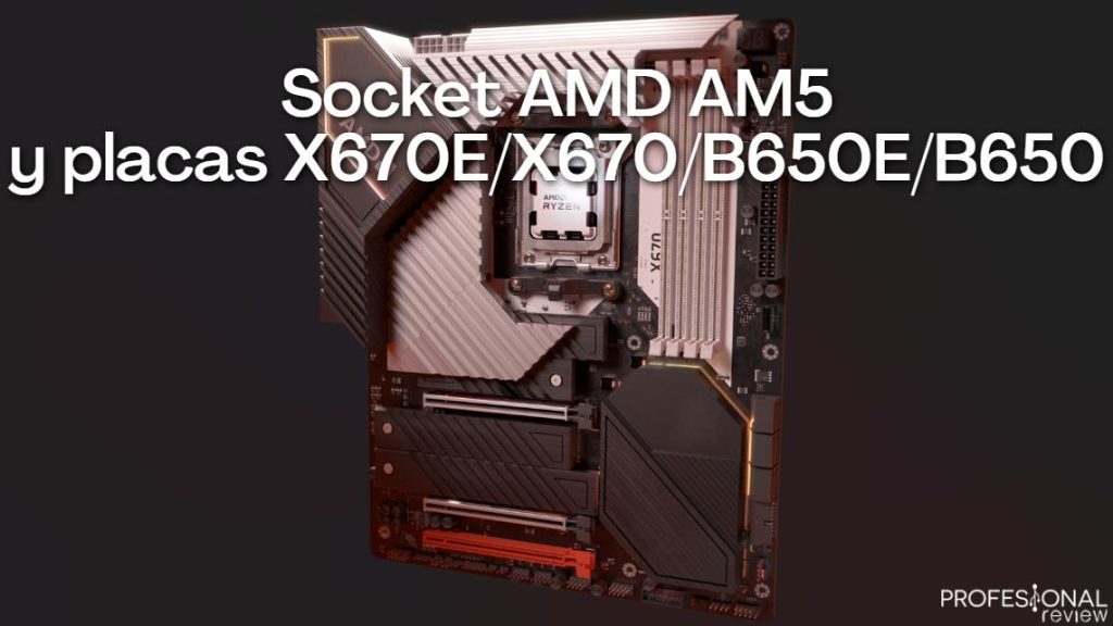 AMD AM5, X670, B650: la nueva plataforma para Ryzen 7000