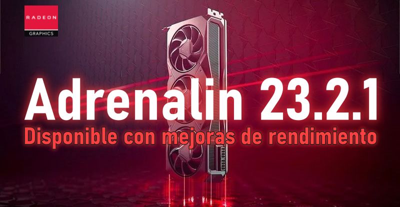 Adrenalin 23.2.1 para RX 6000 llega con mejoras de rendimiento