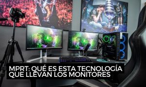 MPRT: qué es esta tecnología que llevan los monitores