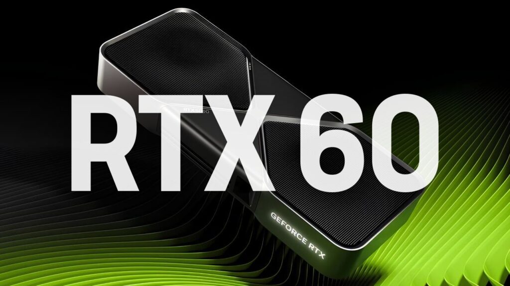 Nvidia RTX 60 se lanzaría en el primer trimestre de 2027