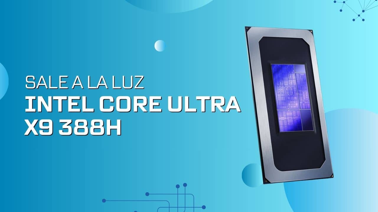 Intel Core Ultra X9 388H aparece con una Arc B390, ¡es un avión!